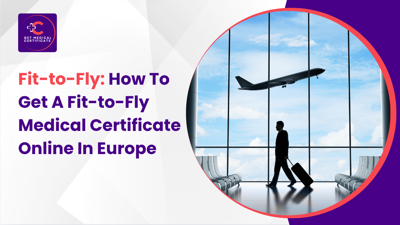Fit-to-Fly: How To Get A Fit-to-Fly Medical Certificate Online In Europe